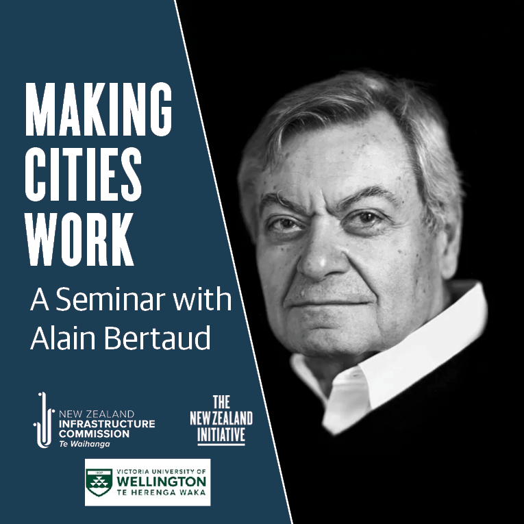 Making Cities Work: A Seminar with Alain Bertaud | The New Zealand ...